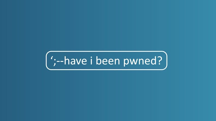 Have I Been Pwned? Has Your Data Been Compromised?